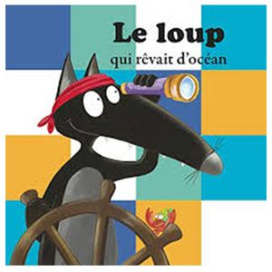 Philippe Auzou LE LOUP QUI RÊVAIT D’OCÉAN / Collection Auzou | OPENMOISE